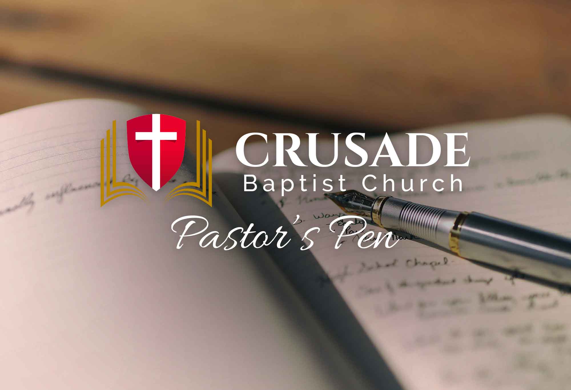 Pastor’s Pen | Crusade Baptist Church